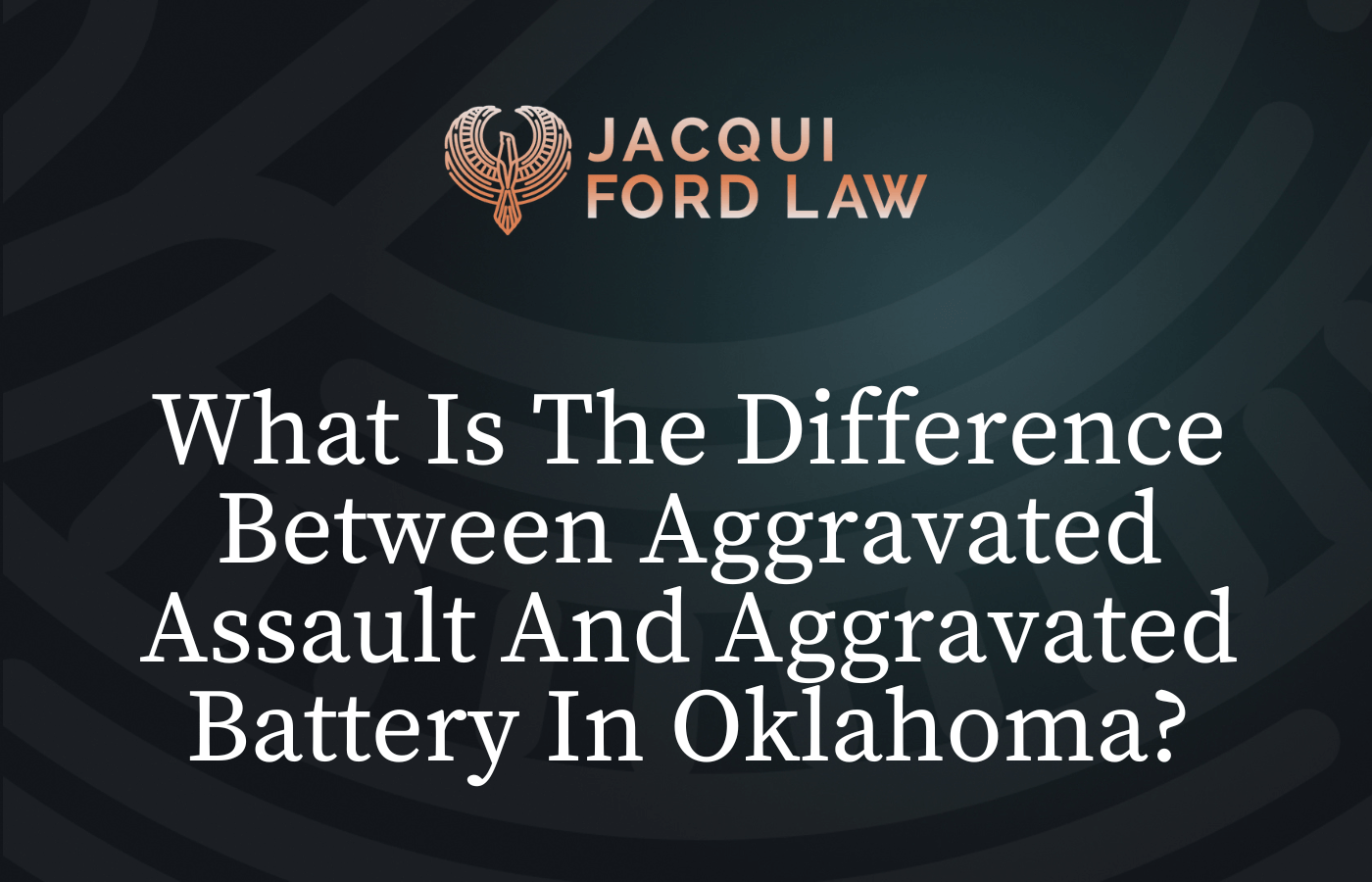Difference between Aggravated Assault And Aggravated Battery In OKC?